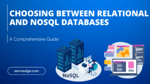 Choosing Between Relational and NoSQL Databases: A Comprehensive Guide - Servoedge